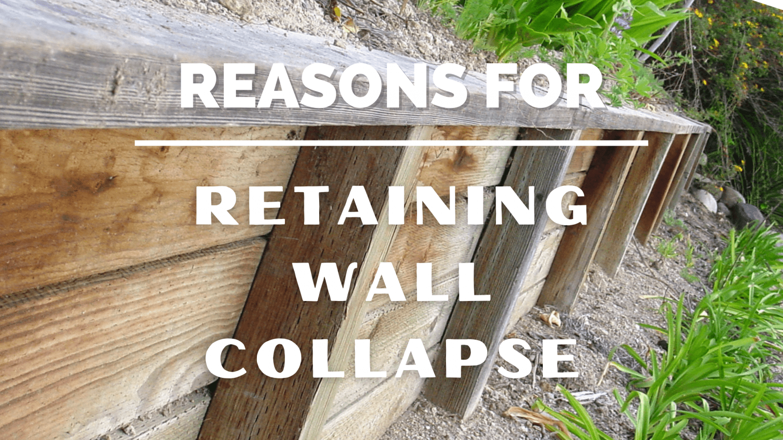 The 4 Main Factors That Lead To Retaining Wall Collapse – Captain Patio